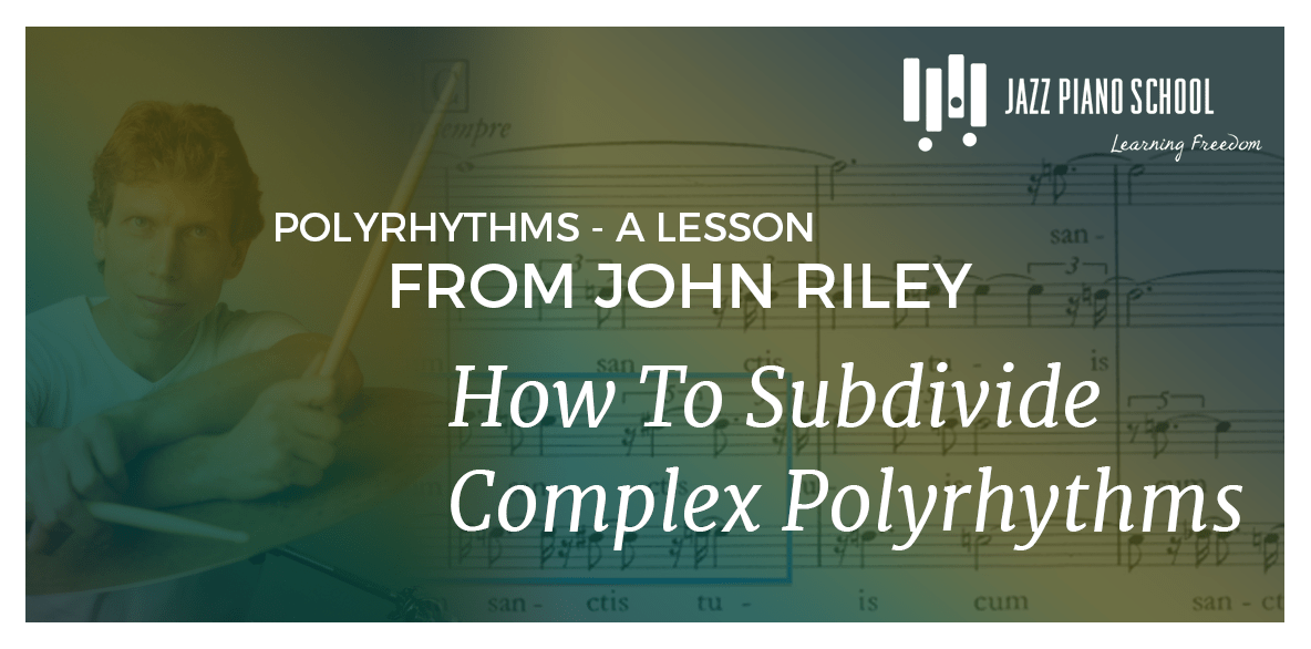 Polyrhythms – How To Subdivide Complex Polyrhythms: A Lesson From John ...